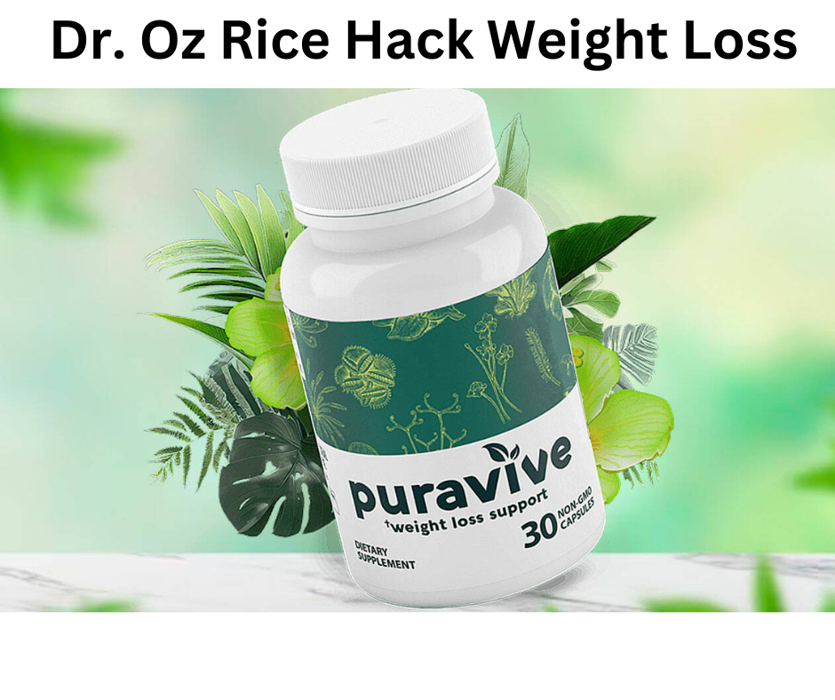 Dr. Oz Rice Hack Weight Loss Puravive Reviews - weightlasting.com