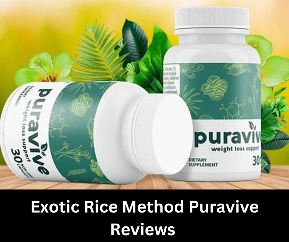 Exotic Rice Method Weight Loss Puravive Reviews - A Healthy and ...