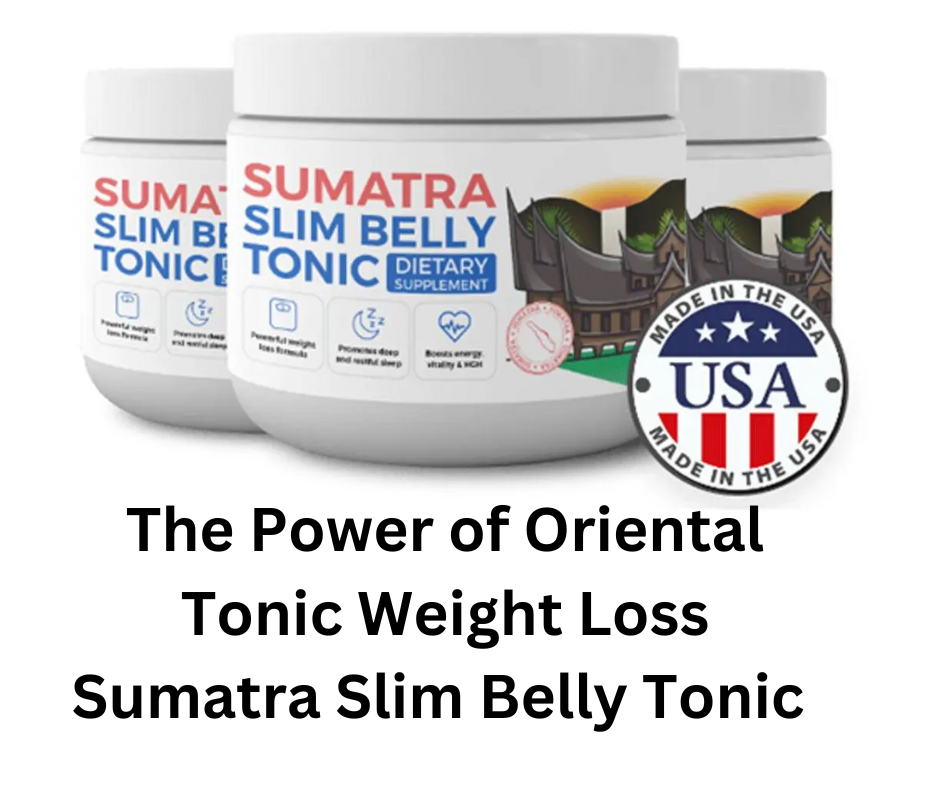 The Power of Oriental Tonic Weight Loss Sumatra Slim Belly Tonic for ...