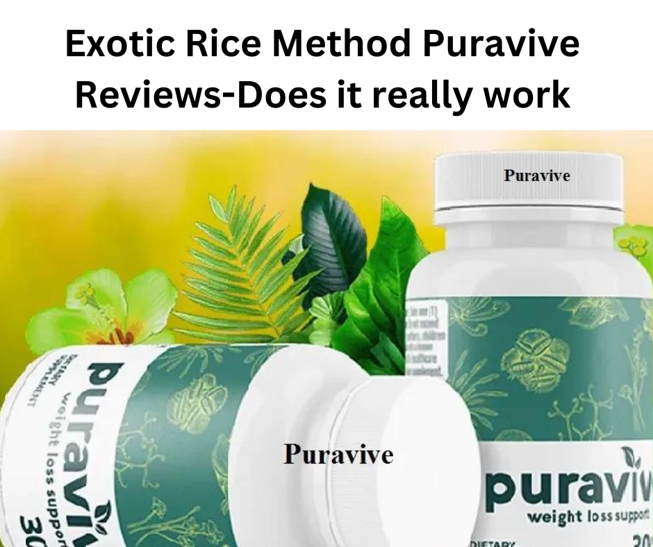 Exotic Rice Method Puravive Reviews-Does it really work - weightlasting.com