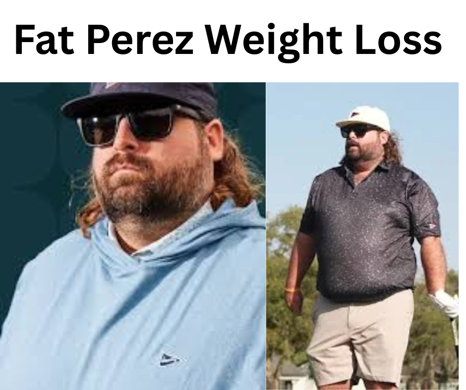 Fat Perez Weight Loss: The Inspiring Transformation Journey of Golf's ...